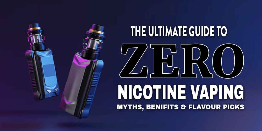 The Ultimate Guide to Zero-Nicotine Vaping | Myths & Truths ...